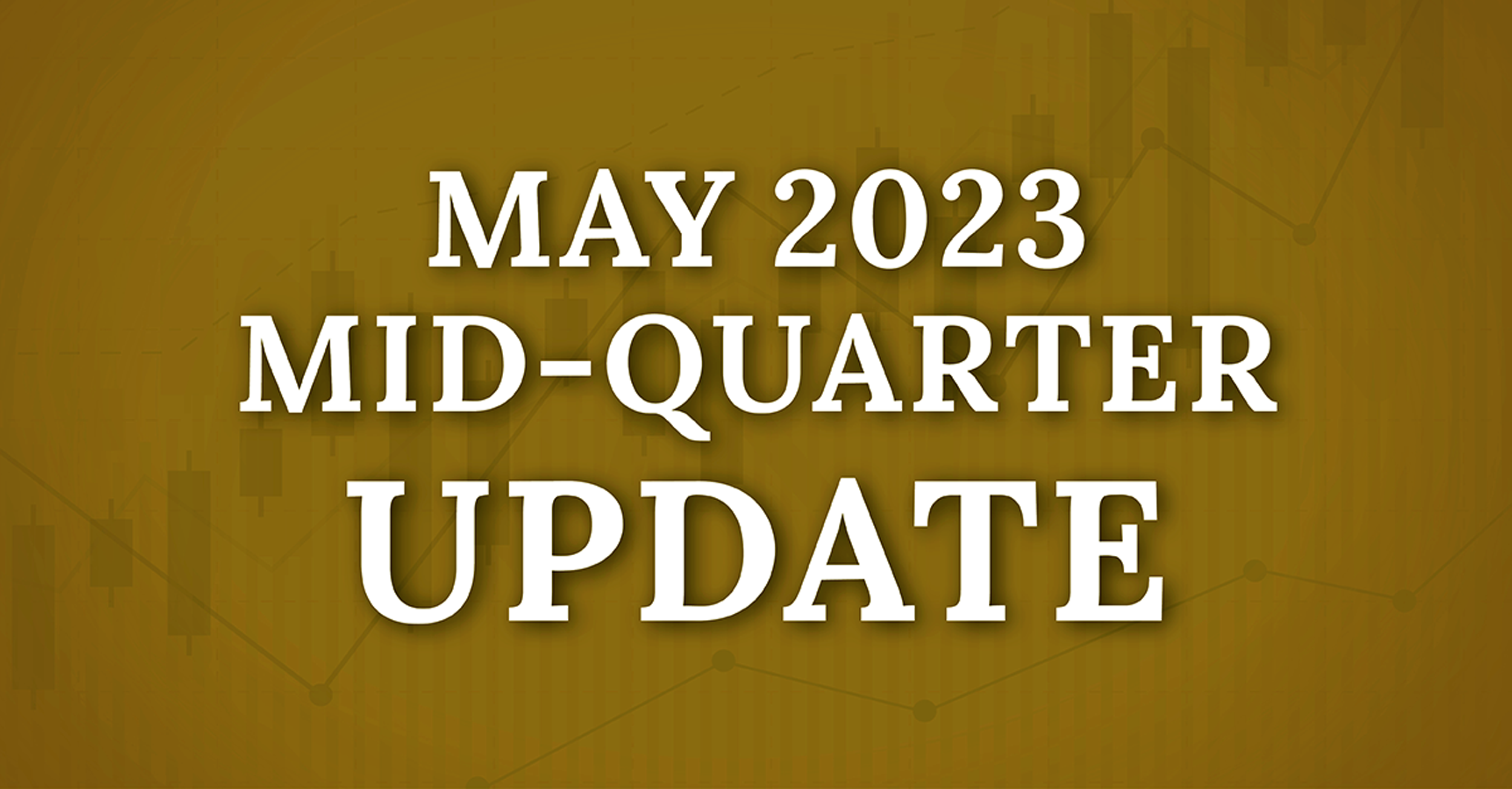 Mid-Quarter Update - May 2023