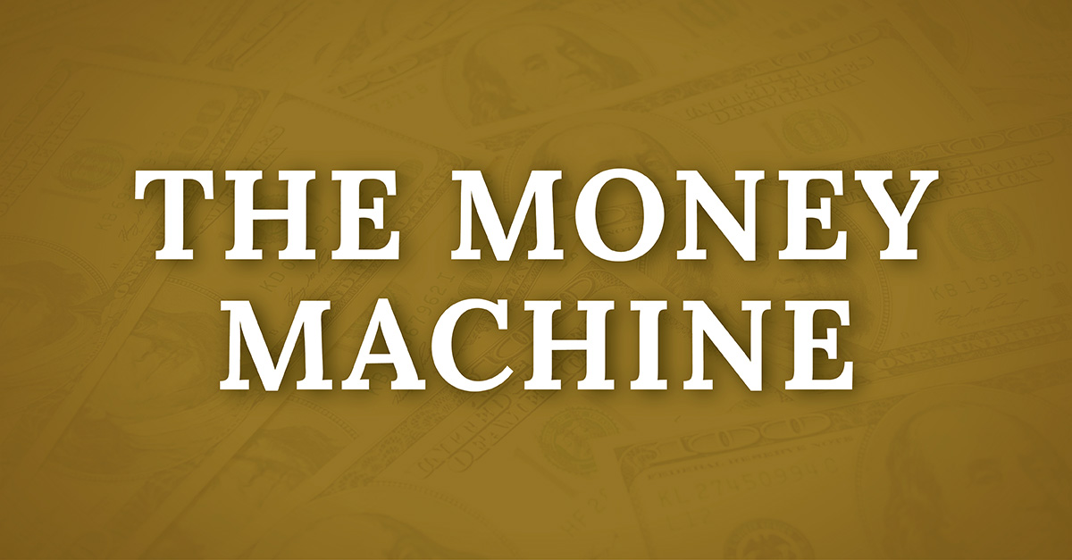 The Money Machine