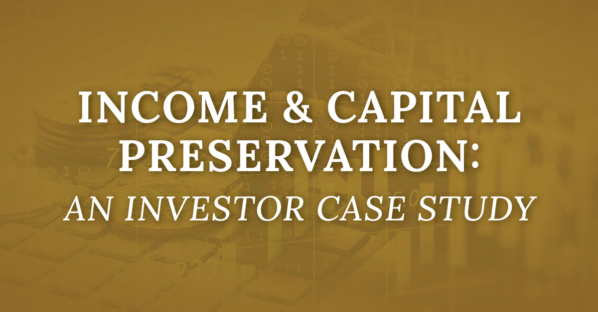 Income and Capital Preservation: An Investor Case Study